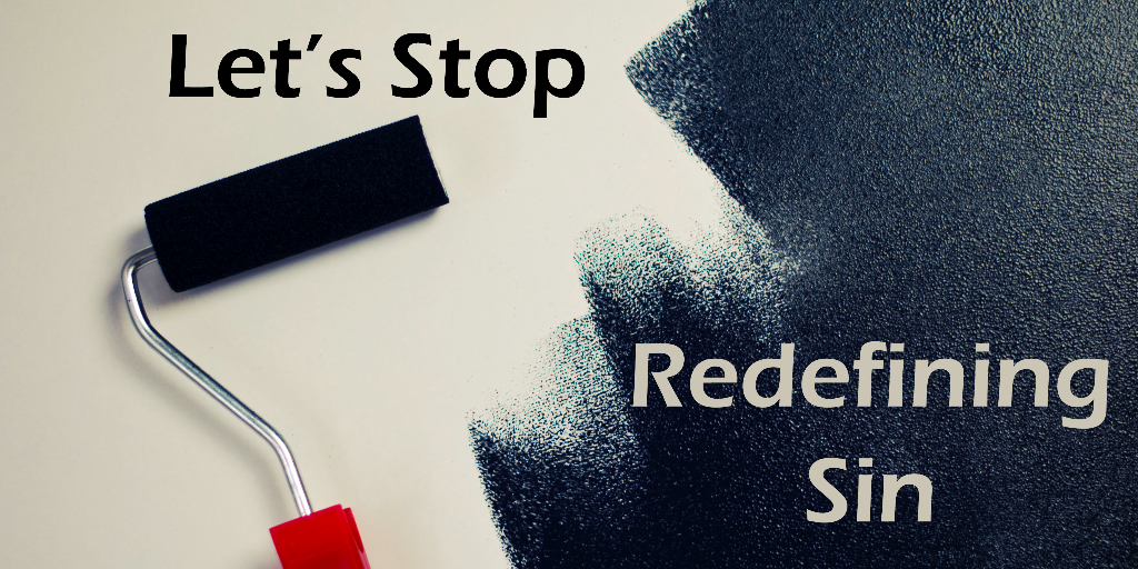 Let’s Stop Redefining Sin | Crossmap Blogs
