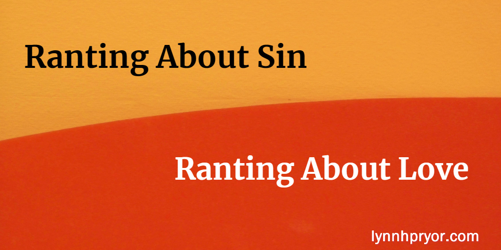 Ranting About Sin … Ranting About Love | Crossmap Blogs