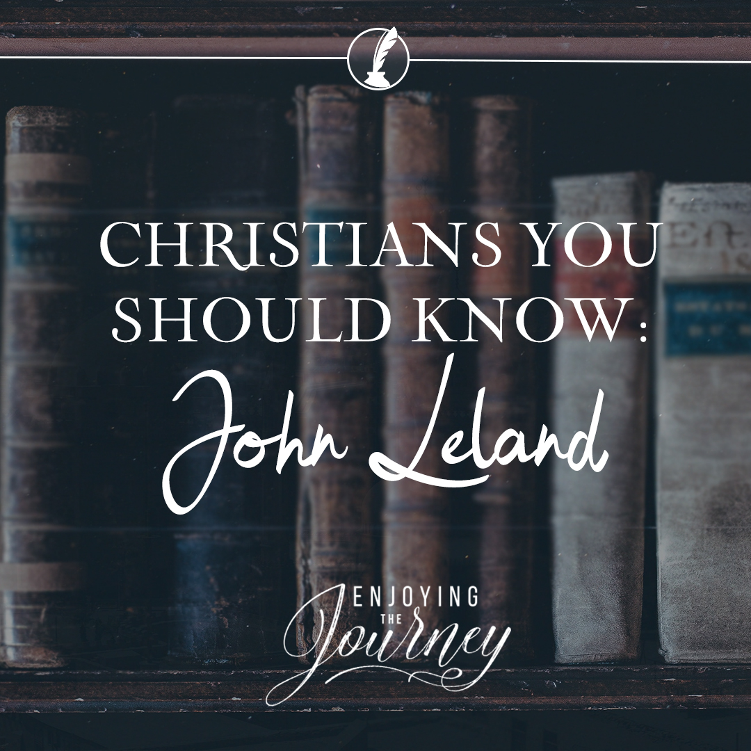 Christians You Should Know: John Leland - Enjoying the Journey ...