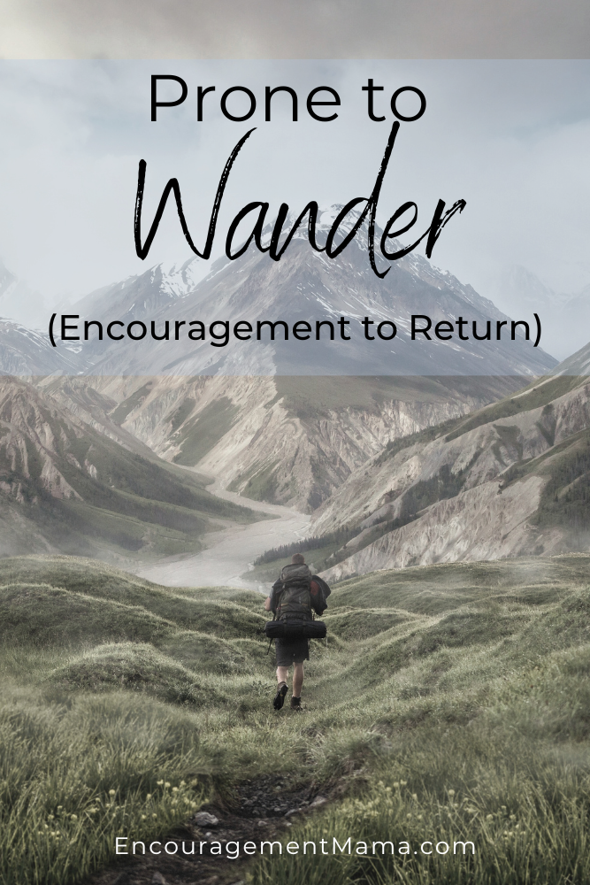 Prone to Wander (Encouragement to Return) | Crossmap Blogs