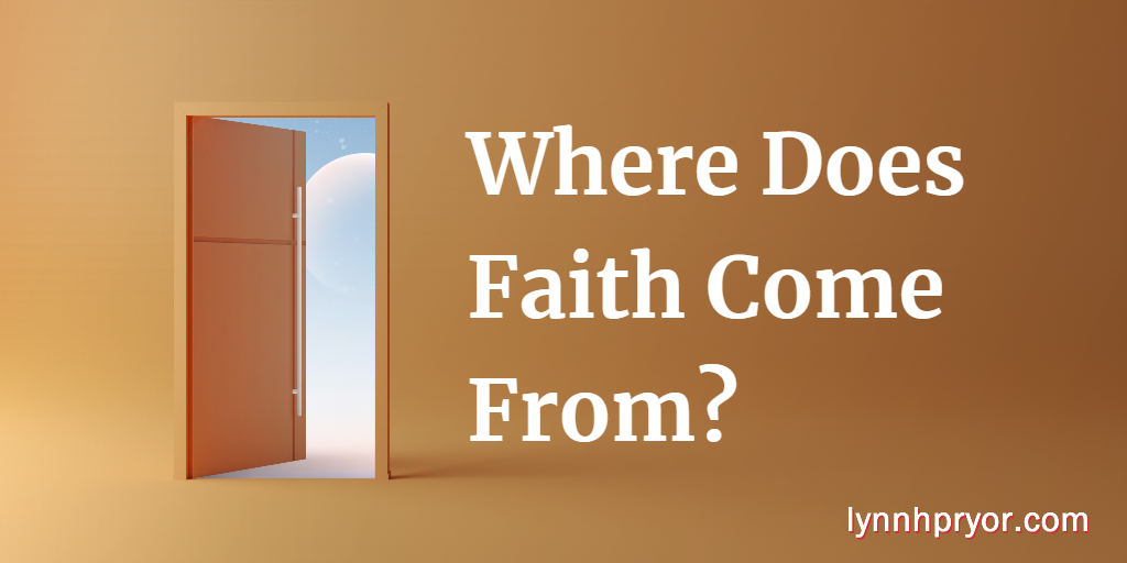 Where Does Faith Come From? | Crossmap Blogs