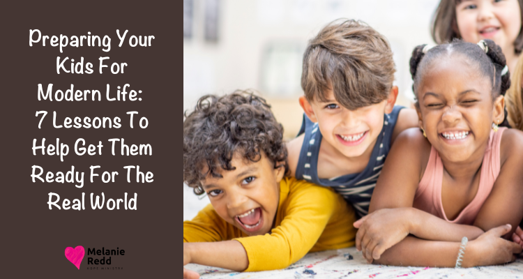 Preparing Your Kids For Modern Life: 7 Lessons To Help Get Them Ready ...