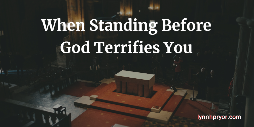 When Standing Before God Terrifies You | Crossmap Blogs