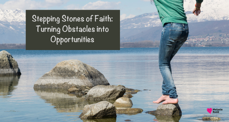 Stepping Stones of Faith: Turning Obstacles into Opportunities ...