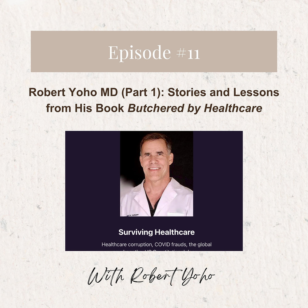 Robert Yoho MD (Part 1): Stories and Lessons from His Book "Butchered by Healthcare" | Crossmap ...