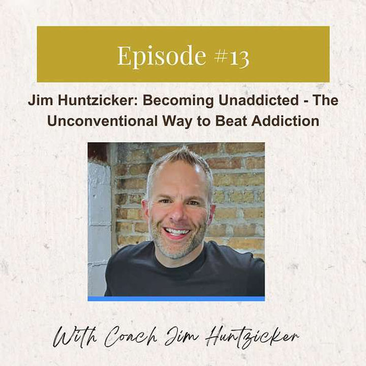 Jim Huntzicker: Becoming Unaddicted - The Unconventional Way to Beat ...