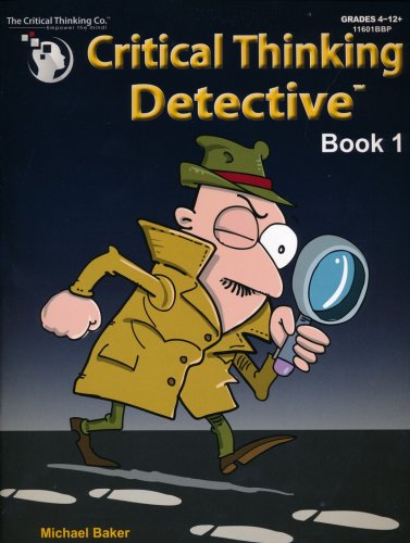 Critical Thinking Detective Book 1 (Grades 4-12+) by Michael Baker ...