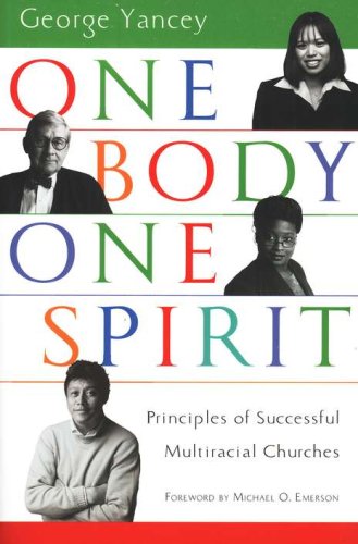 One Body, One Spirit: Principles of Successful Multiracial Churches by ...