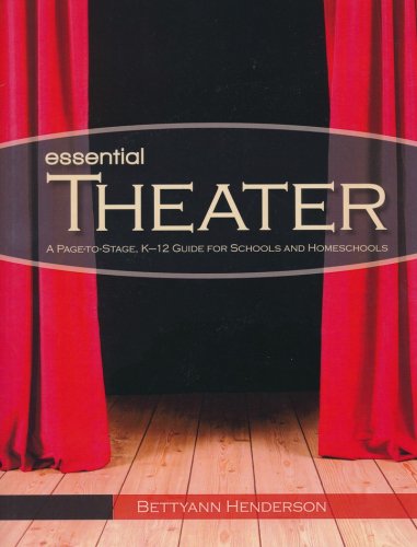 Essential Theater: A Page-to-Stage, K-12 Guide for Schools and ...