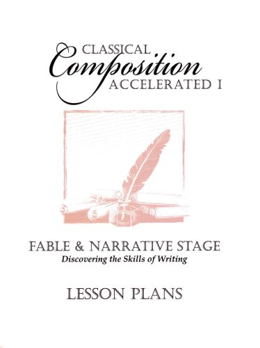 Classical Composition Accelerated 1: Fable & Narrative Lesson Plans by ...