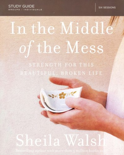 In the Middle of the Mess Study Guide: Strength for This Beautiful ...